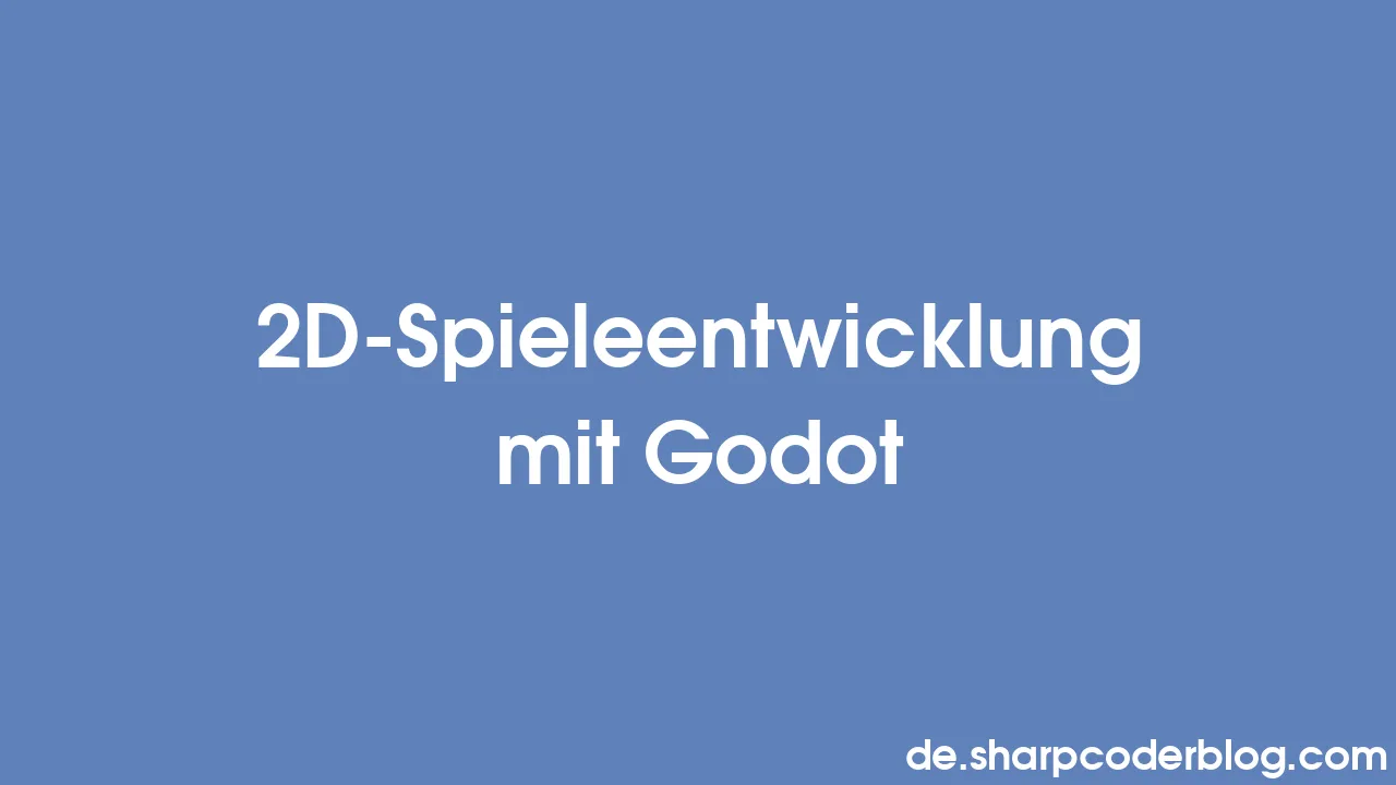 2D-Spieleentwicklung mit Godot | Sharp Coder Blog