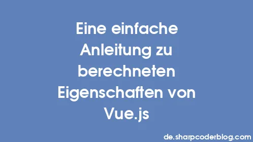 Eine einfache Anleitung zu berechneten Eigenschaften von Vue.js - Thumbnail