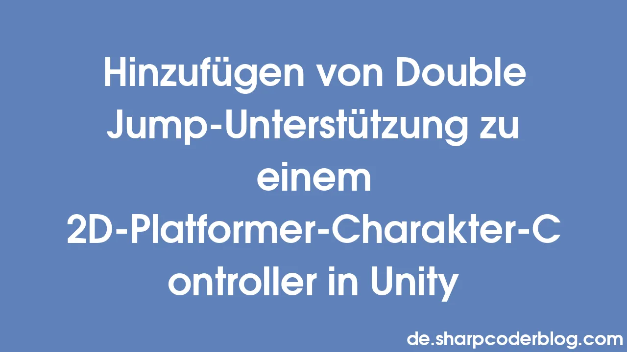 Hinzufügen Von Double Jump Unterstützung Zu Einem 2d Platformer Charakter Controller In Unity