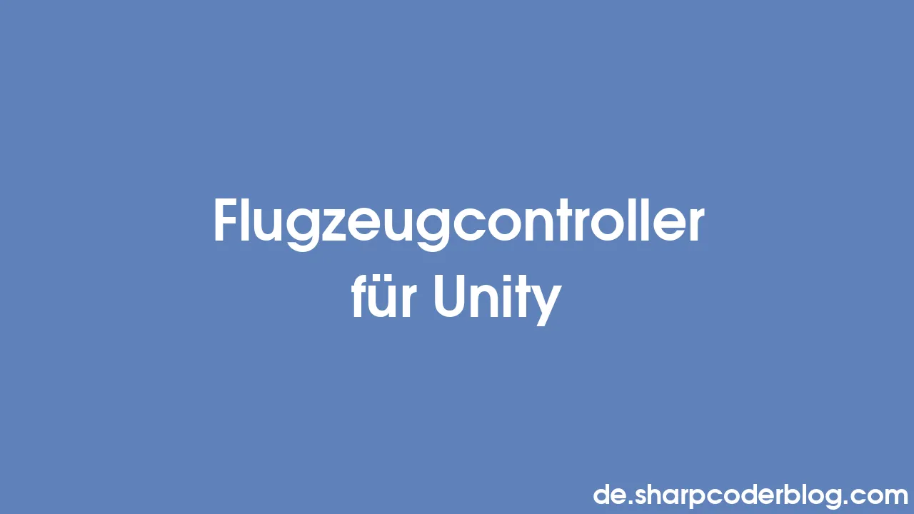 Flugzeugcontroller Für Unity Sharp Coder Blog