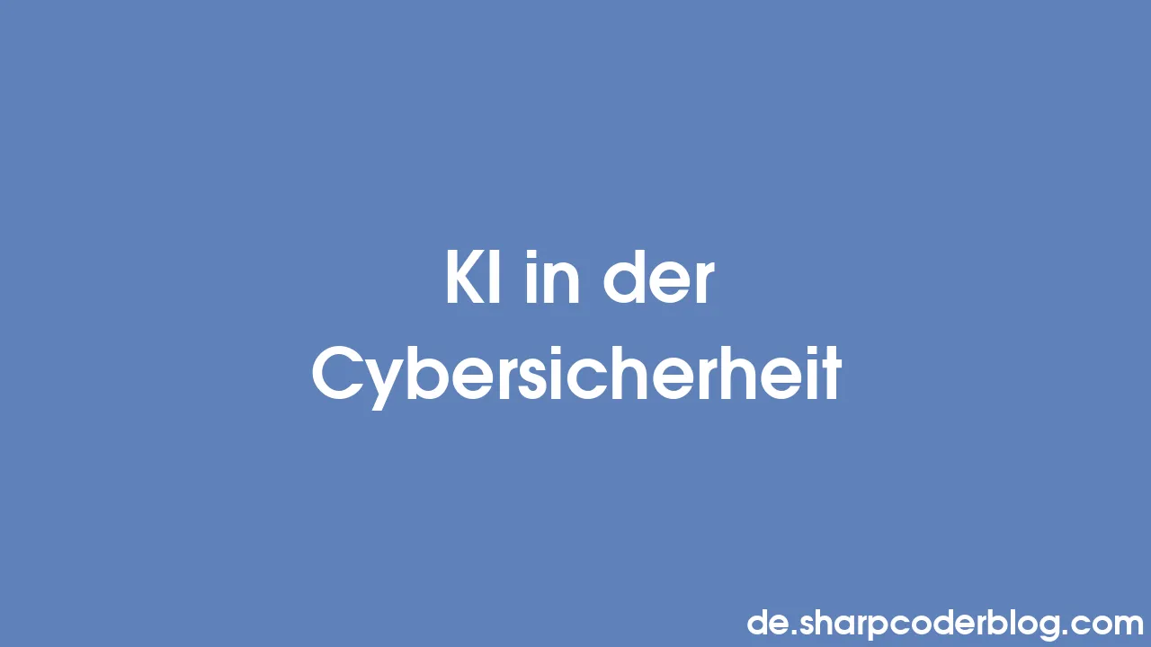 KI in der Cybersicherheit | Sharp Coder Blog