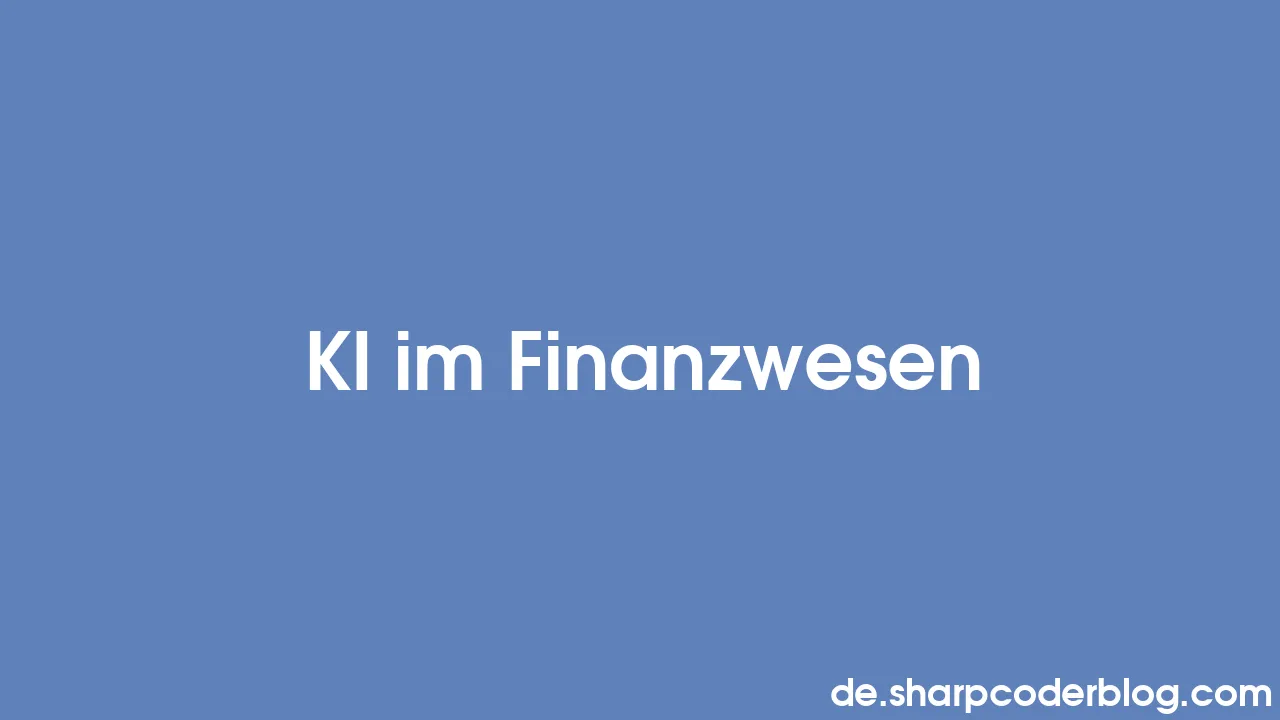 KI im Finanzwesen | Sharp Coder Blog
