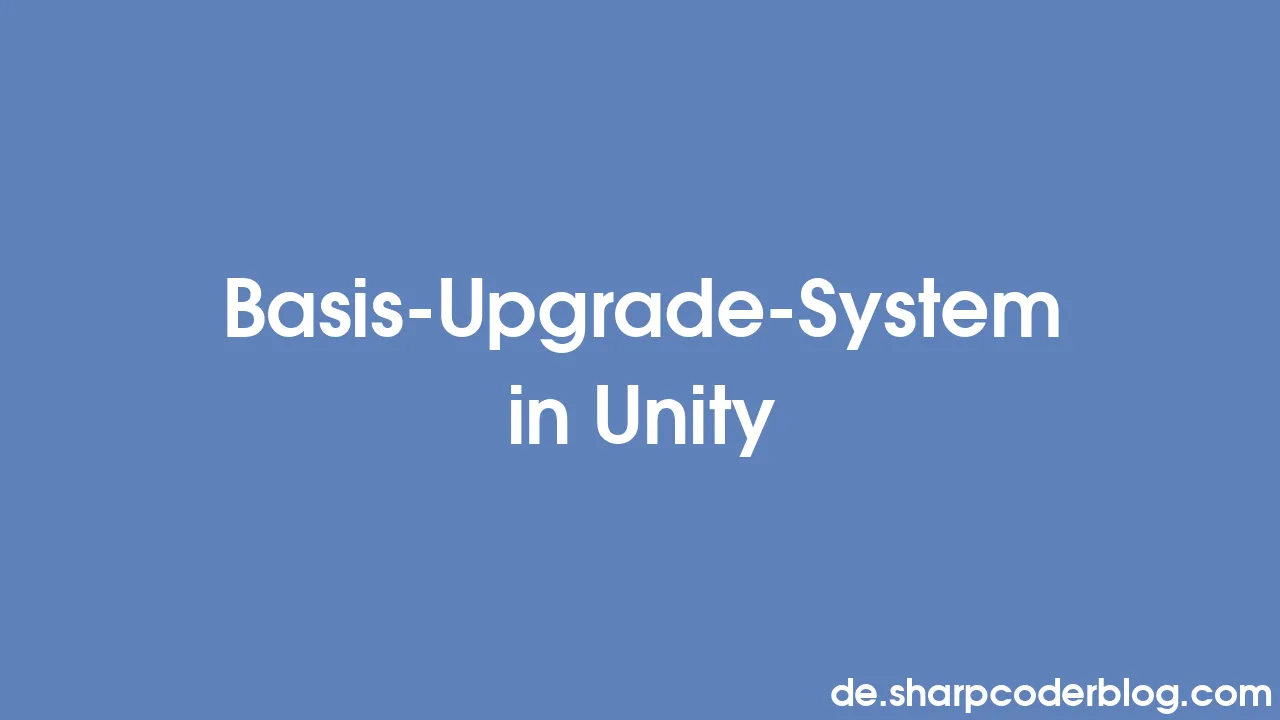 Basis Upgrade System In Unity Sharp Coder Blog