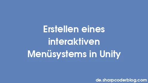 Erstellen eines interaktiven Menüsystems in Unity - Thumbnail