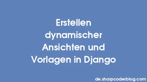 Erstellen dynamischer Ansichten und Vorlagen in Django - Thumbnail