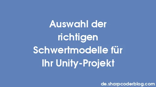 Auswahl der richtigen Schwertmodelle für Ihr Unity-Projekt - Thumbnail