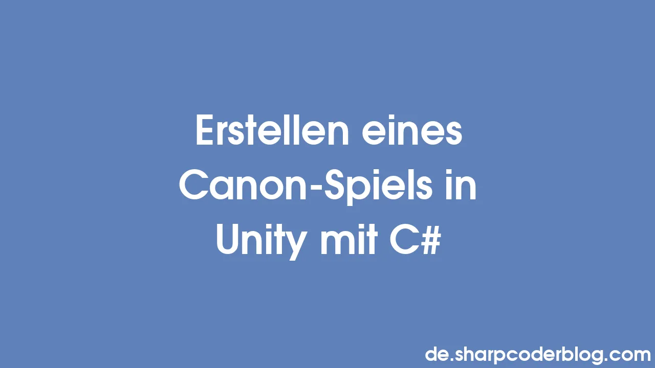 Erstellen Eines Canon Spiels In Unity Mit C Sharp Coder Blog 0508