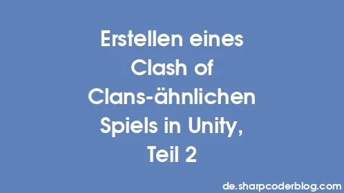 Erstellen eines Clash of Clans-ähnlichen Spiels in Unity, Teil 2 - Thumbnail