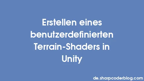 Erstellen eines benutzerdefinierten Terrain-Shaders in Unity - Thumbnail
