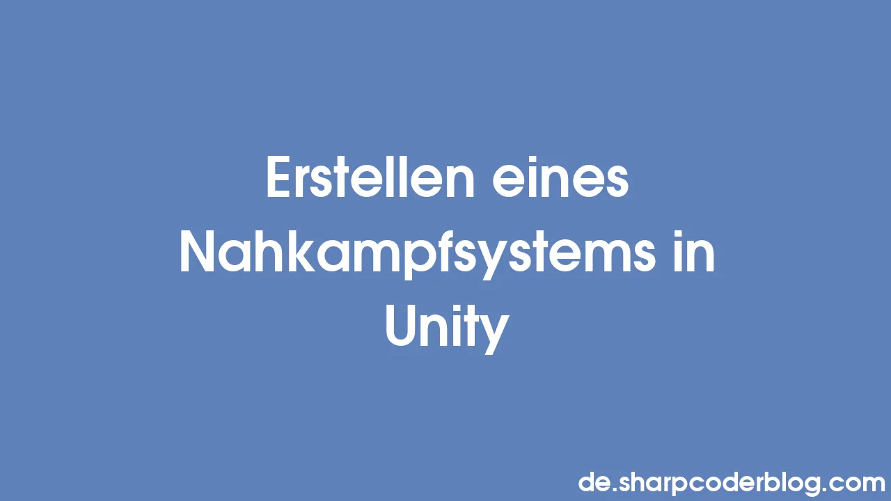 Erstellen Eines Nahkampfsystems In Unity Sharp Coder Blog 4943