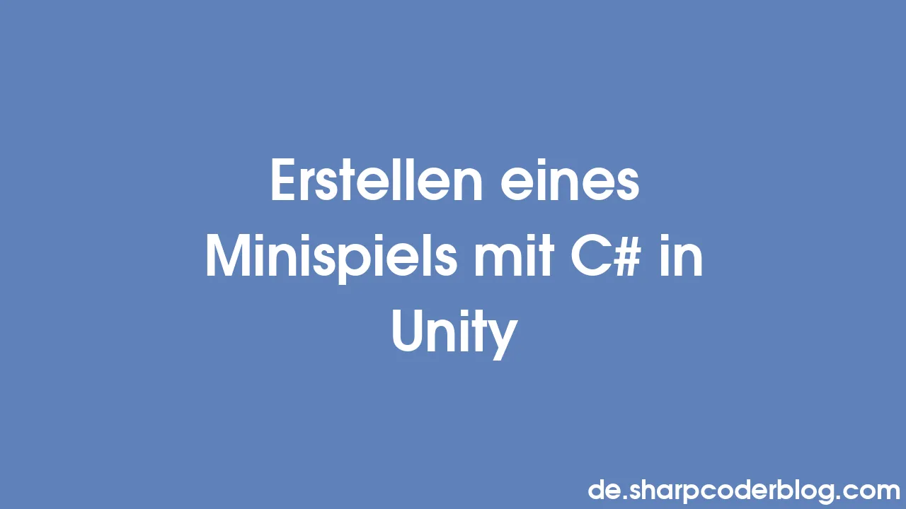 Erstellen eines Minispiels mit C# in Unity | Sharp Coder Blog