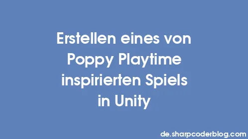 Erstellen eines von Poppy Playtime inspirierten Spiels in Unity - Thumbnail