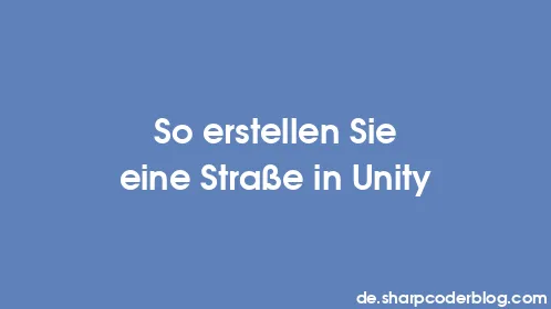So erstellen Sie eine Straße in Unity - Thumbnail