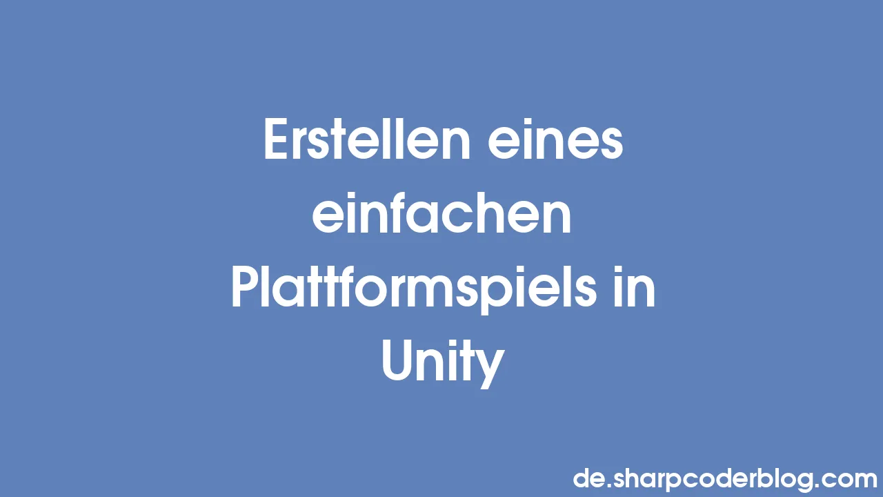 Erstellen Eines Einfachen Plattformspiels In Unity Sharp Coder Blog