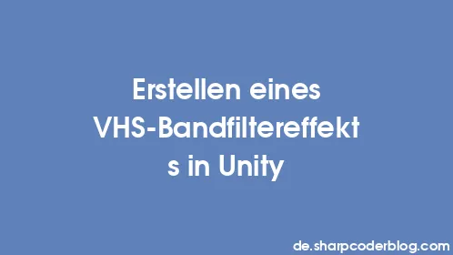 Erstellen eines VHS-Bandfiltereffekts in Unity - Thumbnail