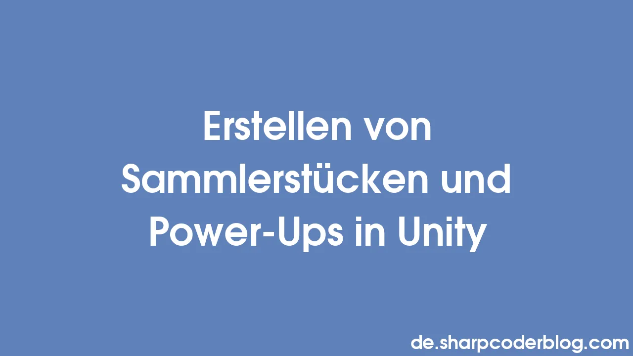 Erstellen Von Sammlerstücken Und Power Ups In Unity Sharp Coder Blog 6561