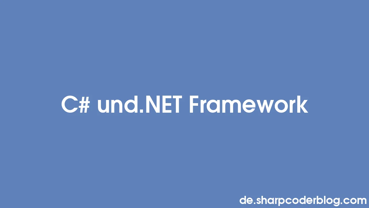 C# und.NET Framework | Sharp Coder Blog