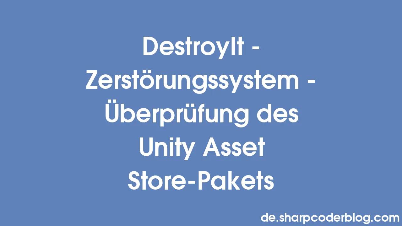 DestroyIt – Zerstörungssystem – Überprüfung des Unity Asset Store-Pakets | Sharp Coder Blog