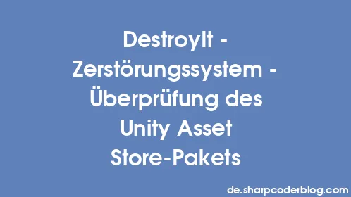 DestroyIt – Zerstörungssystem – Überprüfung des Unity Asset Store-Pakets - Thumbnail