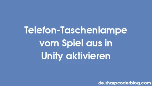 Telefon-Taschenlampe vom Spiel aus in Unity aktivieren - Thumbnail