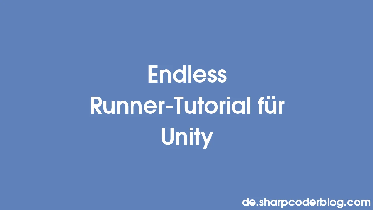 Endless Runner Tutorial Für Unity Sharp Coder Blog 9661