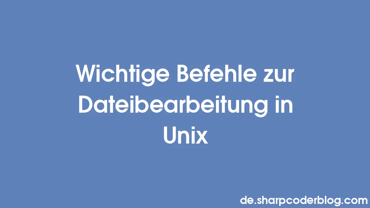Wichtige Befehle zur Dateibearbeitung in Unix | Sharp Coder Blog
