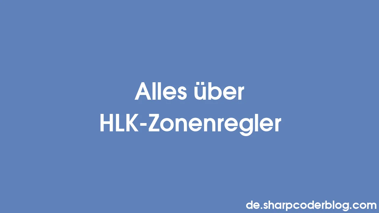 Alles über HLK-Zonenregler | Sharp Coder Blog