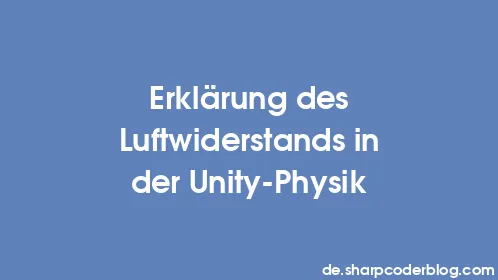 Erklärung des Luftwiderstands in der Unity-Physik - Thumbnail