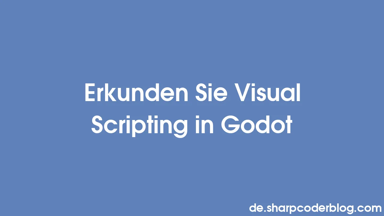Erkunden Sie Visual Scripting In Godot Sharp Coder Blog 7872