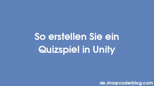 So erstellen Sie ein Quizspiel in Unity - Thumbnail