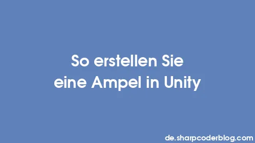 So erstellen Sie eine Ampel in Unity - Thumbnail