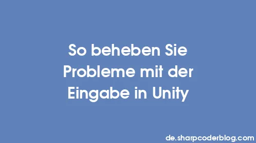 So beheben Sie Probleme mit der Eingabe in Unity - Thumbnail