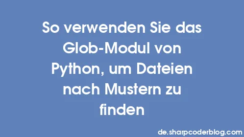 So verwenden Sie das Glob-Modul von Python, um Dateien nach Mustern zu finden - Thumbnail