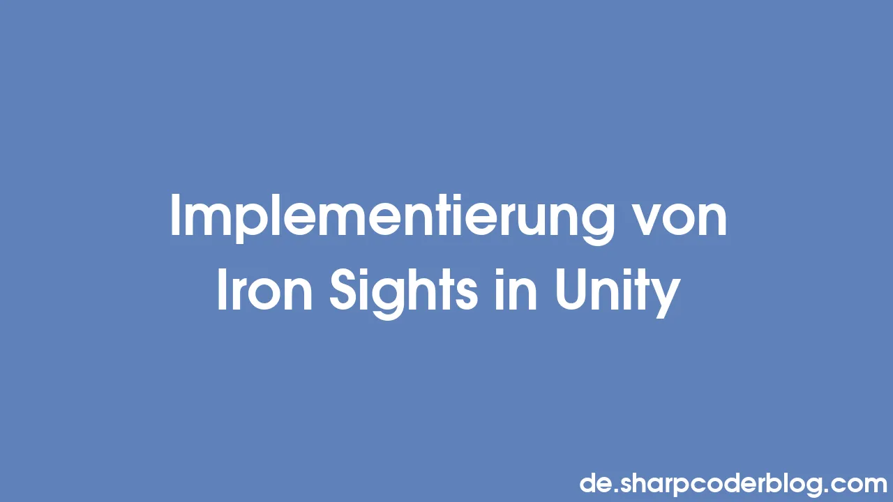 Implementierung von Iron Sights in Unity | Sharp Coder Blog