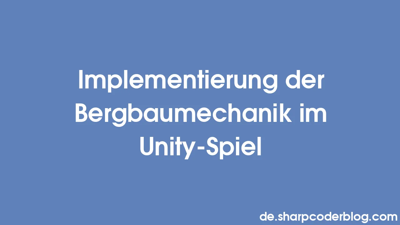 Implementierung der Bergbaumechanik im Unity-Spiel | Sharp Coder Blog