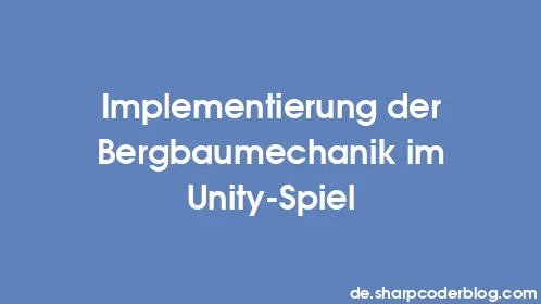 Implementierung der Bergbaumechanik im Unity-Spiel - Thumbnail