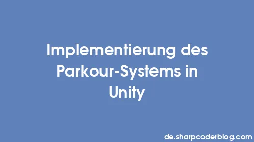 Implementierung des Parkour-Systems in Unity - Thumbnail