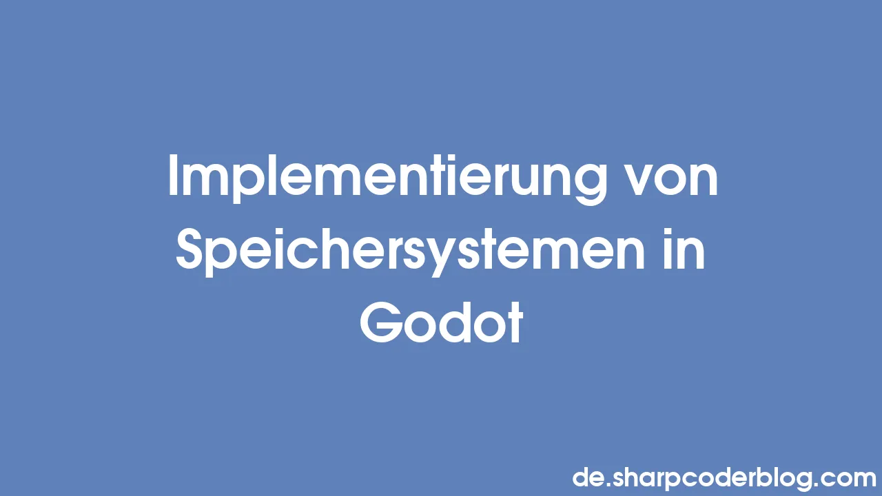 Implementierung Von Speichersystemen In Godot Sharp Coder Blog