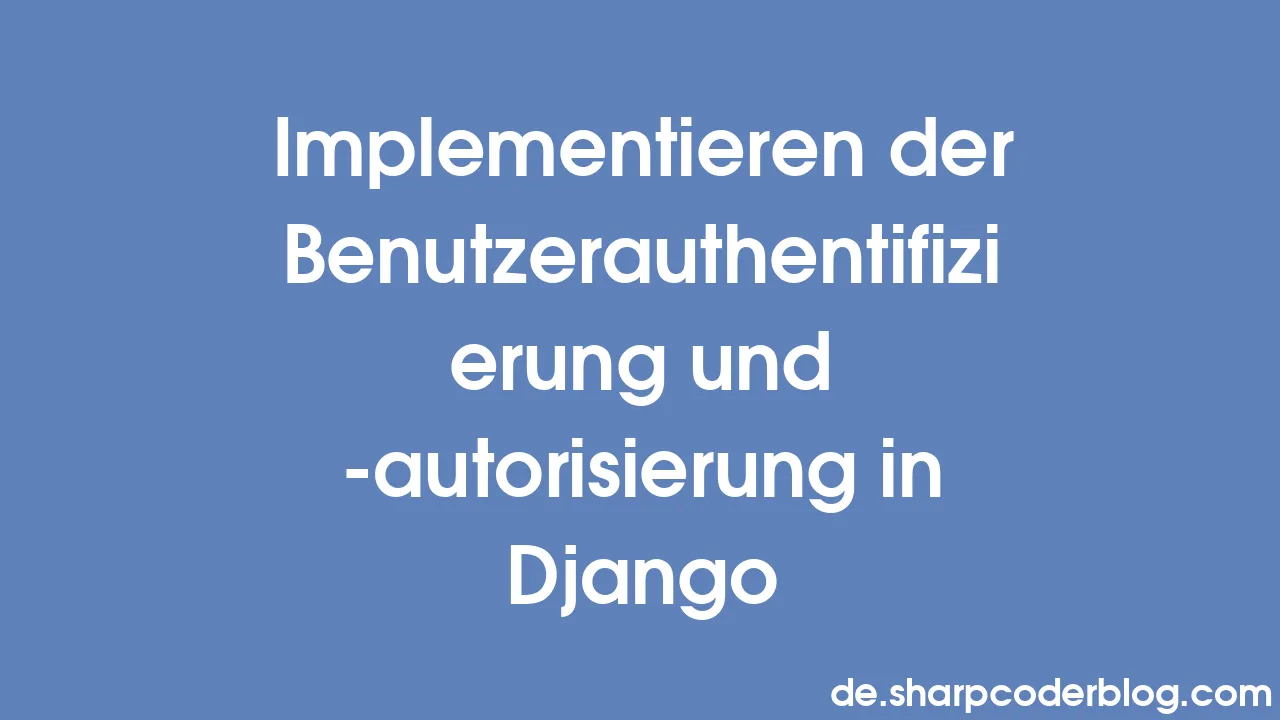Implementieren der Benutzerauthentifizierung und -autorisierung in ... Implementieren der Benutzerauthentifizierung und -autorisierung in ...
