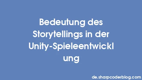 Bedeutung des Storytellings in der Unity-Spieleentwicklung - Thumbnail