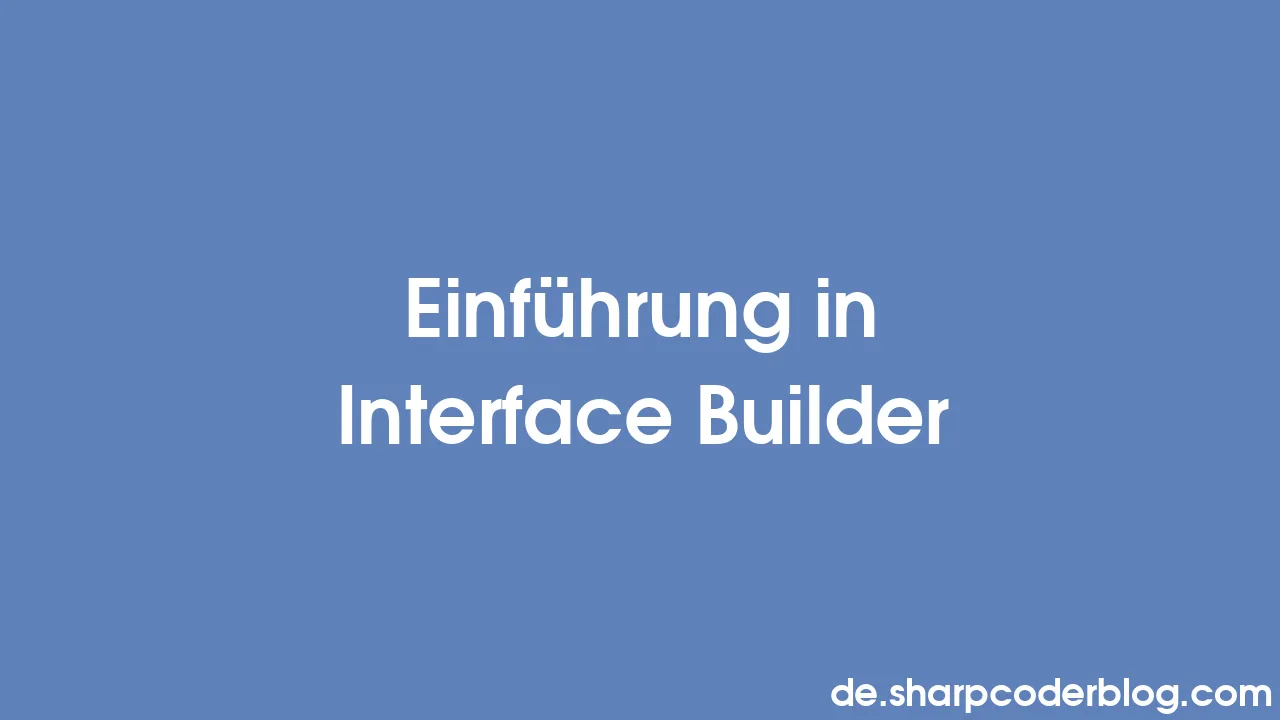 Einführung in Interface Builder | Sharp Coder Blog