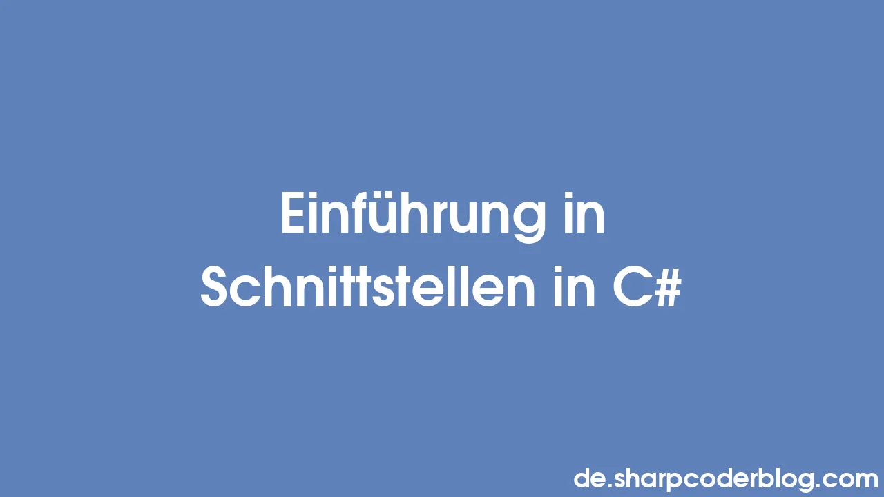 Einführung in Schnittstellen in C# | Sharp Coder Blog