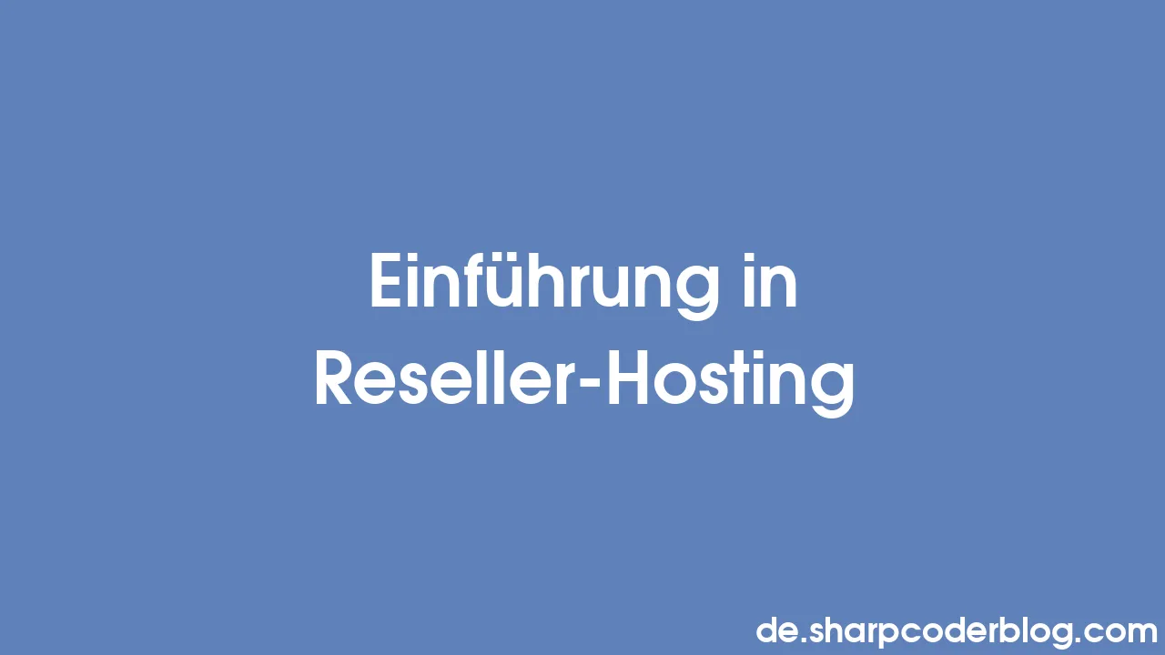 Einführung in Reseller-Hosting | Sharp Coder Blog