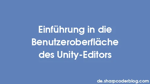 Einführung in die Benutzeroberfläche des Unity-Editors - Thumbnail