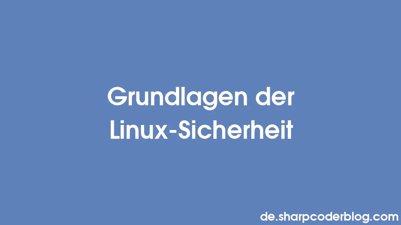 Grundlagen Der Linux Sicherheit Sharp Coder Blog