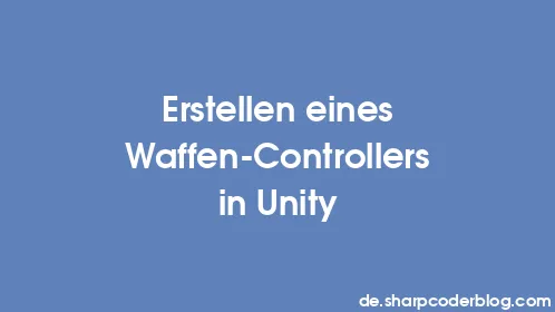 Erstellen eines Waffen-Controllers in Unity - Thumbnail