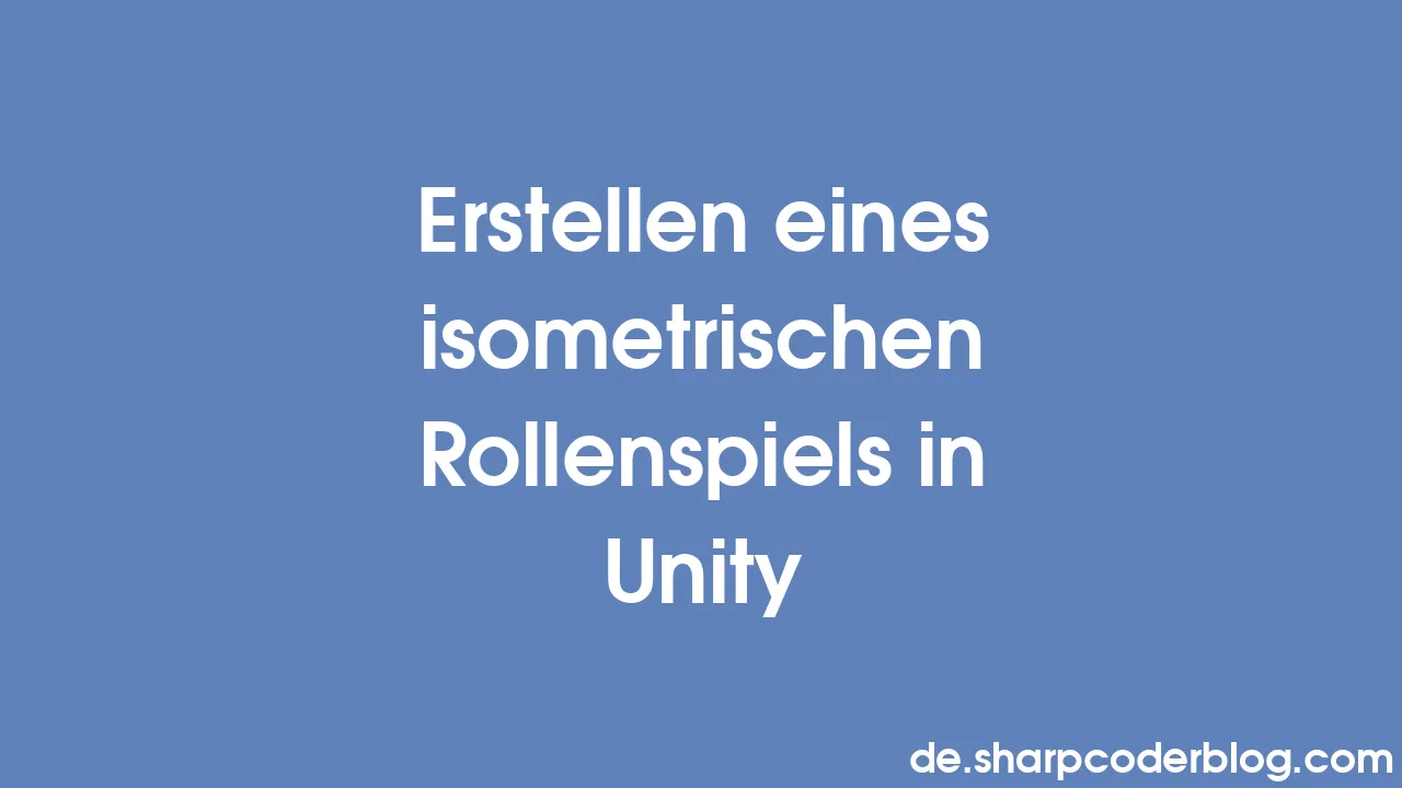 Erstellen Eines Isometrischen Rollenspiels In Unity Sharp Coder Blog 5828