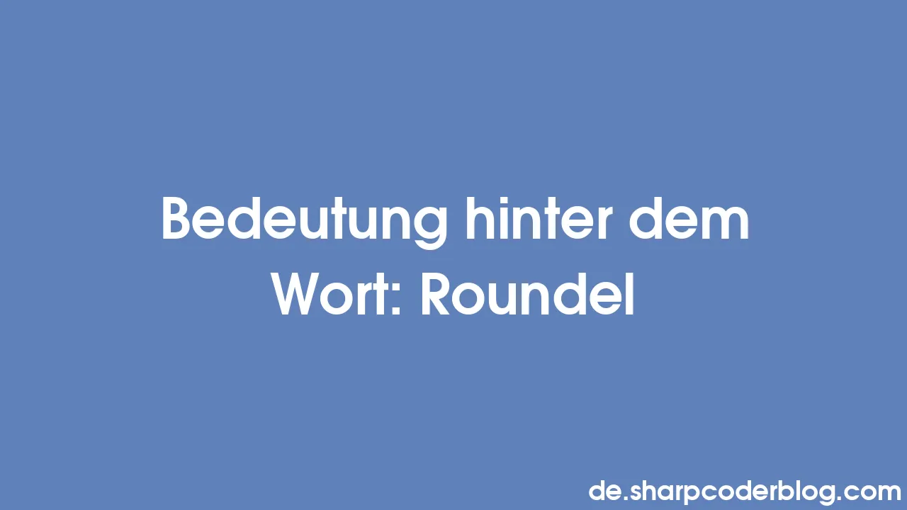 Bedeutung Hinter Dem Wort Roundel Sharp Coder Blog