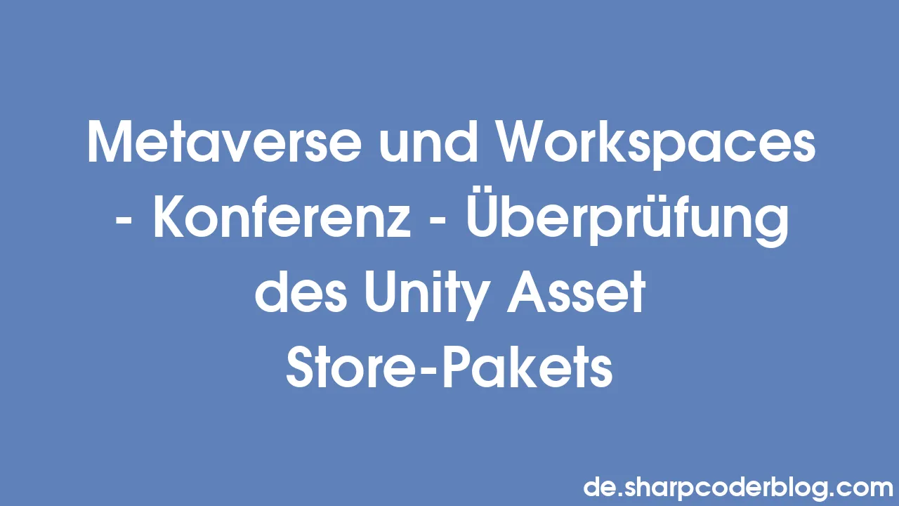 Metaverse und Workspaces – Konferenz – Überprüfung des Unity Asset Store-Pakets | Sharp Coder Blog