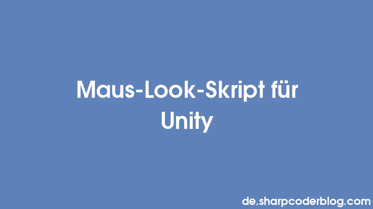 Maus Look Skript Für Unity Sharp Coder Blog